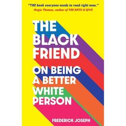 The Black Friend: On Being a Better White Person - Frederick Joseph, Kartoniert (TB)