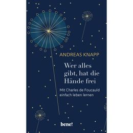 Wer alles gibt, hat die Hände frei - Andreas Knapp, Gebunden