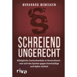 Riva Schreiend ungerecht - Burkhard Benecken, Gebunden