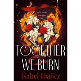 Together We Burn - Isabel Ibañez, Kartoniert (TB)