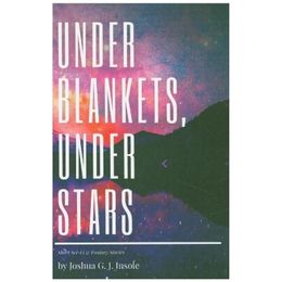 tredition Under Blankets, Under Stars - Joshua G. J. Insole, Kartoniert (TB)