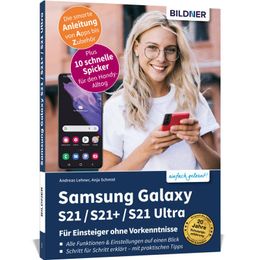 Samsung Galaxy S21 / S21+ / S21 Ultra - Für Einsteiger ohne Vorkenntnisse - Anja Schmid, Andreas Lehner, Kartoniert (TB)