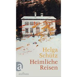 Heimliche Reisen - Helga Schütz, Gebunden