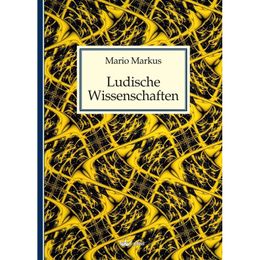 Ludische Wissenschaften - Mario Markus, Gebunden