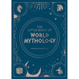 The Little Book of World Mythology - Hannah Bowstead, Kartoniert (TB)
