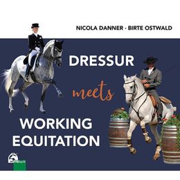 Dressur meets Working Equitation - Nicola Danner, Birte Ostwald, Gebunden