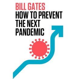 How to Prevent the Next Pandemic - Bill Gates, Gebunden