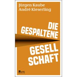 Die gespaltene Gesellschaft - Jürgen Kaube, André Kieserling, Gebunden