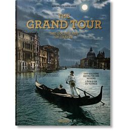 Taschen The Grand Tour. The Golden Age of Travel - Sabine Arqué, Gebunden