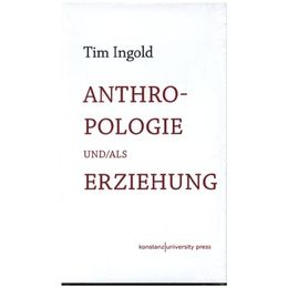 Anthropologie und/als Erziehung - Tim Ingold, Gebunden