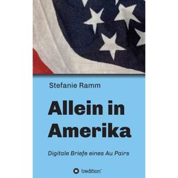 tredition Allein in Amerika - Digitale Briefe eines Au Pairs - Stefanie Ramm, Kartoniert (TB)