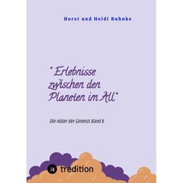 tredition " Erlebnisse zwischen den Planeten im All" - Horst und Heidi Ruhnke, Gebunden