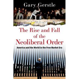 Oxford University The Rise and Fall of the Neoliberal Order - Gary Gerstle, Gebunden