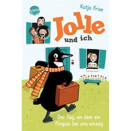 arena Der Tag, an dem ein Pinguin bei uns einzog / Jolle und ich Bd.1 - Katja Frixe, Gebunden