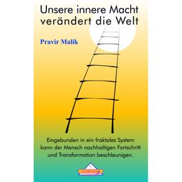 Unsere innere Macht verändert die Welt - Pravir Malik, Kartoniert (TB)