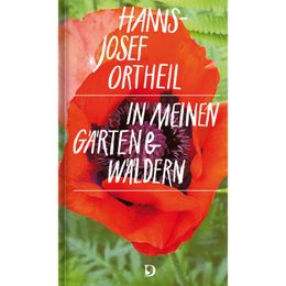 In meinen Gärten und Wäldern - Hanns-Josef Ortheil, Gebunden
