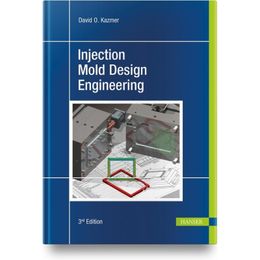 Injection Mold Design Engineering - David O. Kazmer, Gebunden