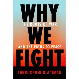 Penguin Random House Why We Fight - Christopher Blattman, Gebunden