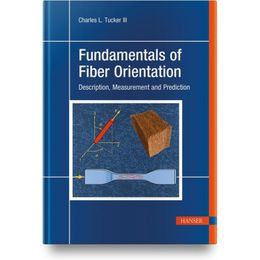 Fundamentals of Fiber Orientation - Charles L. Tucker III, Gebunden