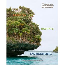 Climates. Habitats. Environments. - Ute Meta Bauer, Gebunden