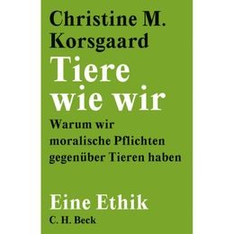 Beck Tiere wie wir - Christine M. Korsgaard, Gebunden