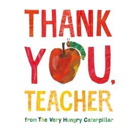 Thank You, Teacher from The Very Hungry Caterpillar - Eric Carle, Gebunden