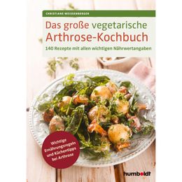 Humboldt Das große vegetarische Arthrose-Kochbuch - Christiane Weißenberger, Gebunden