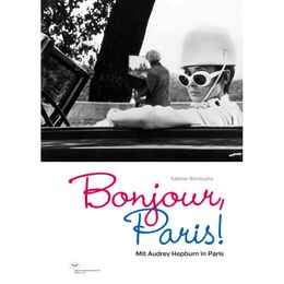Bonjour, Paris! Mit Audrey Hepburn in Paris - Sabine Wenkums, Gebunden