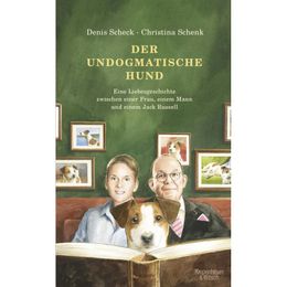 Der undogmatische Hund - Denis Scheck, Christina Schenk, Gebunden