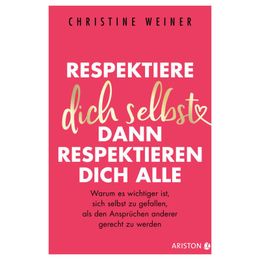 Ariston Respektiere dich selbst, dann respektieren dich alle - Christine Weiner, Kartoniert (TB)