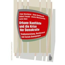 Urbane Konflikte und die Krise der Demokratie - Peter Bescherer, Anne Burkardt, Robert Feustel, Gisela Mackenroth, Luzia Sievi, Gebunden