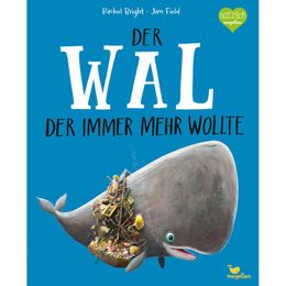 Natürlich Magellan / Der Wal, der immer mehr wollte - Rachel Bright, Gebunden