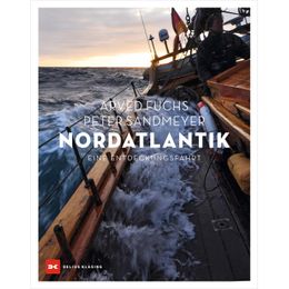 Delius Klasing Verlag Nordatlantik - Arved Fuchs, Peter Sandmeyer, Gebunden