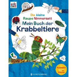 GERSTENBERG Die kleine Raupe Nimmersatt - Mein Buch der Krabbeltiere - Eric Carle, Geheftet