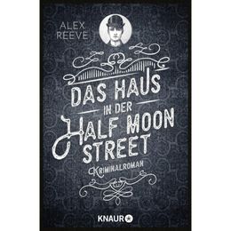Droemer Knaur Verlagsgruppe Das Haus in der Half Moon Street / Leo Stanhope Bd.1 - Alex Reeve, Taschenbuch