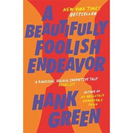 A Beautifully Foolish Endeavor - Hank Green, Kartoniert (TB)