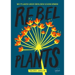 Rebel Plants - Valerie Jarolim, Gebunden