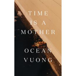 Penguin Random House Time Is a Mother - Ocean Vuong, Gebunden