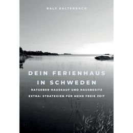 tredition Dein Ferienhaus in Schweden - Ralf Kaltenbach, Kartoniert (TB)