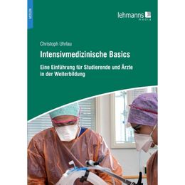 Intensivmedizinische Basics - Christoph Uhrlau, Kartoniert (TB)