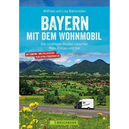 Bruckmann Bayern mit dem Wohnmobil - Wilfried und Lisa Bahnmüller, Kartoniert (TB)