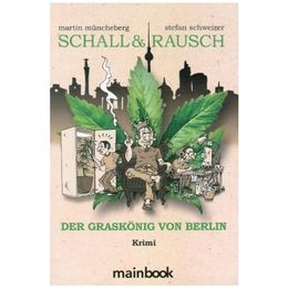 Schall & Rausch - Der Graskönig von Berlin - Martin Müncheberg, Stefan Schweizer, Kartoniert (TB)
