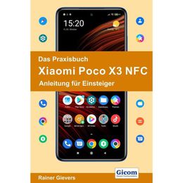 Das Praxisbuch Xiaomi Poco X3 NFC - Anleitung für Einsteiger - Rainer Gievers, Kartoniert (TB)