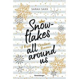 RAVENSBURGER VERLAG Snowflakes All Around Us. A Royal Christmas Romance (Wunderschöne Winter-Romantik im verschneiten Skandinavien) - Sarah Saxx, Taschenbuch