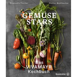 Gemüse Stars - Emanuela Fischer, Stefan Mühlbacher, Gebunden