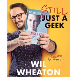 Still Just a Geek - Wil Wheaton, Gebunden