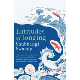 Latitudes of Longing - Shubhangi Swarup, Kartoniert (TB)