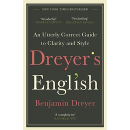Arrow Dreyer's English: An Utterly Correct Guide to Clarity and Style - Benjamin Dreyer, Kartoniert (TB)