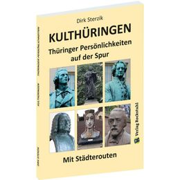 KULTHÜRINGEN - Thüringer Persönlichkeiten auf der Spur - Dirk Sterzik, Kartoniert (TB)