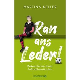 Droemer Knaur Verlagsgruppe Ran ans Leder! - Martina Keller, Kartoniert (TB)